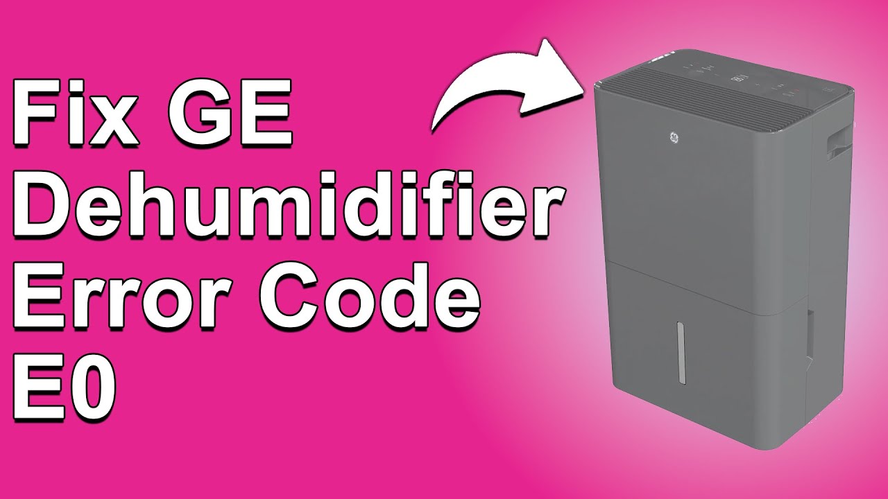 How To Fix GE Dehumidifier Error Code E0 (What Are The Common Causes And How To Resolve -Quick Fix!)