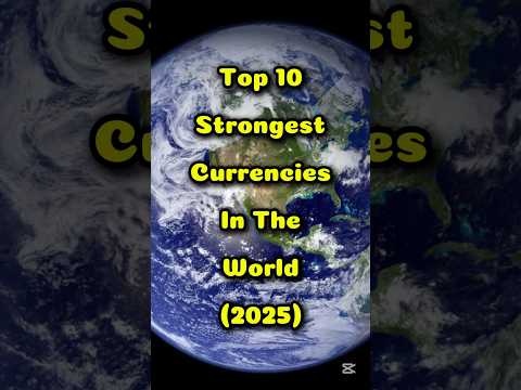 Top 10 Strongest Currencies In The World 2025