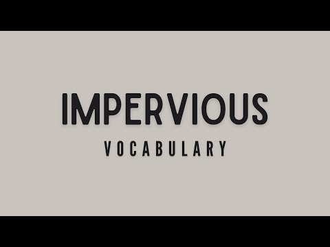 What is the meaning of Impervious?