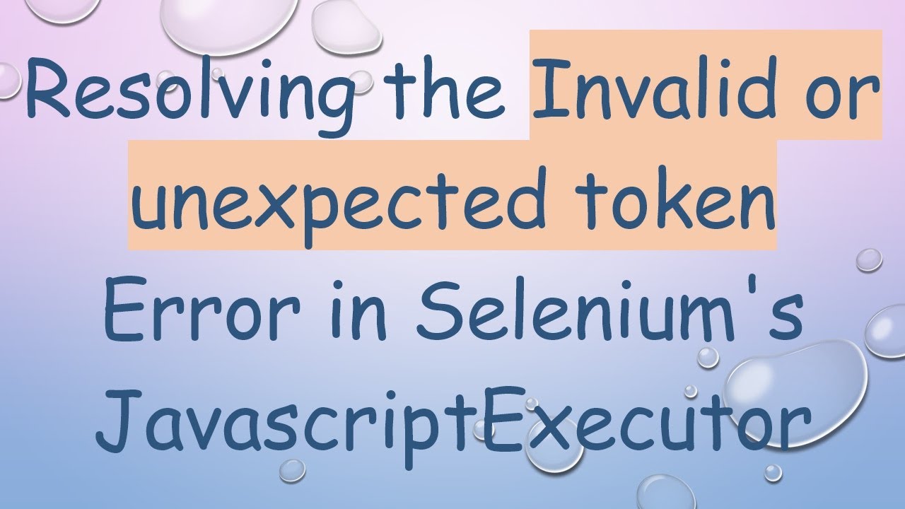 Resolving the Invalid or unexpected token Error in Selenium's JavascriptExecutor