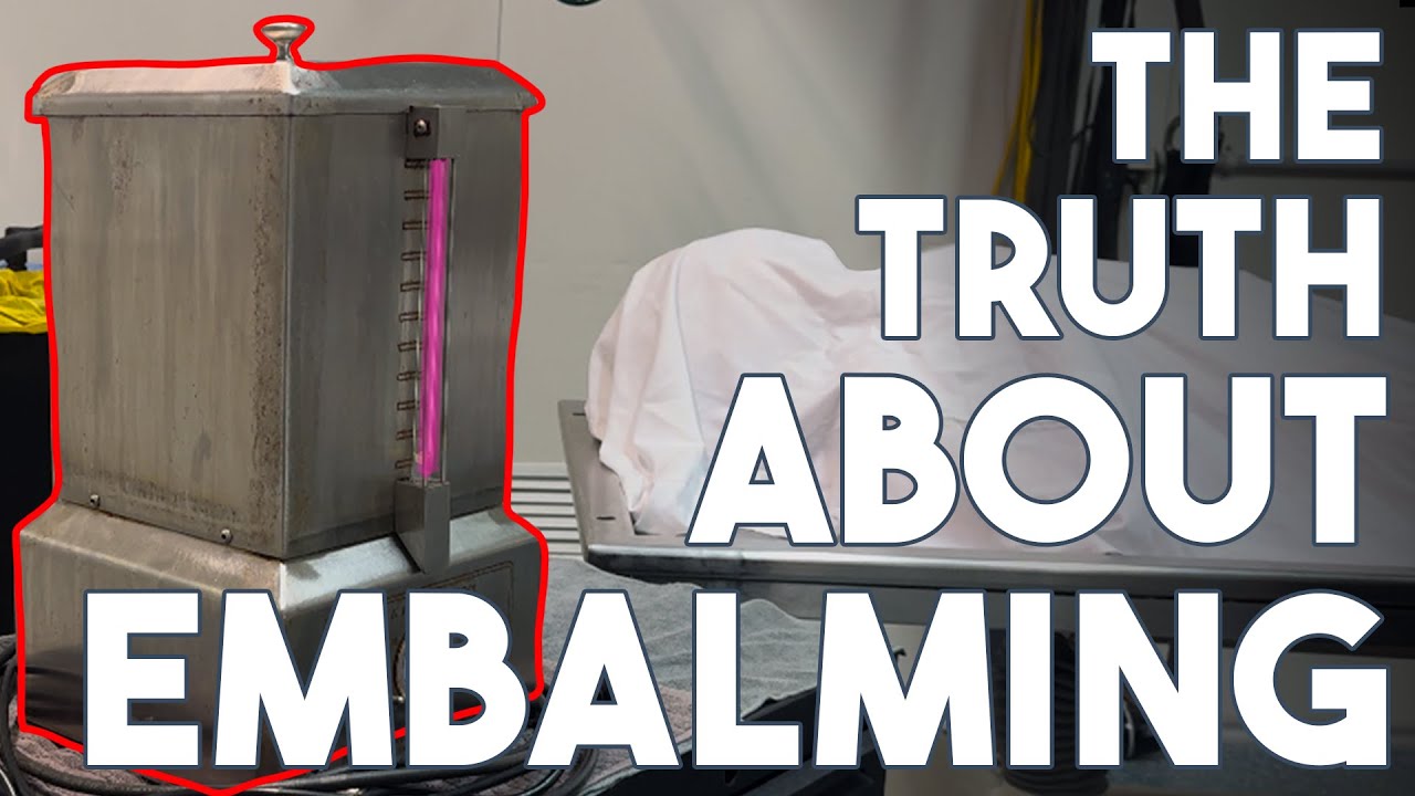 The truth about EMBALMING