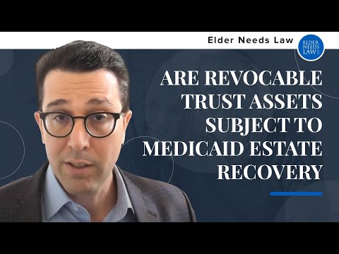 Are Revocable Trust Assets Subject to Medicaid Estate Recovery