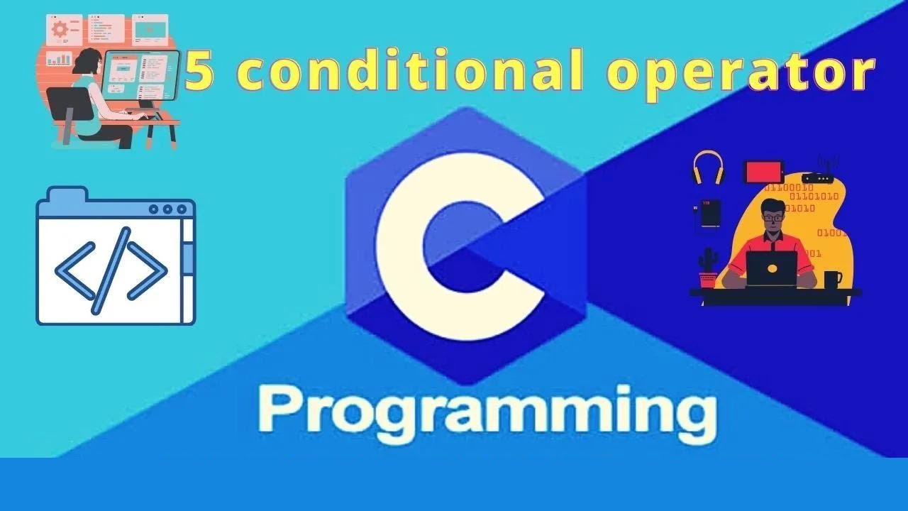 5 conditional operator  | C programming tutorial