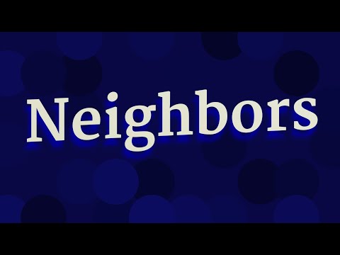 NEIGHBORS pronunciation • How to pronounce NEIGHBORS