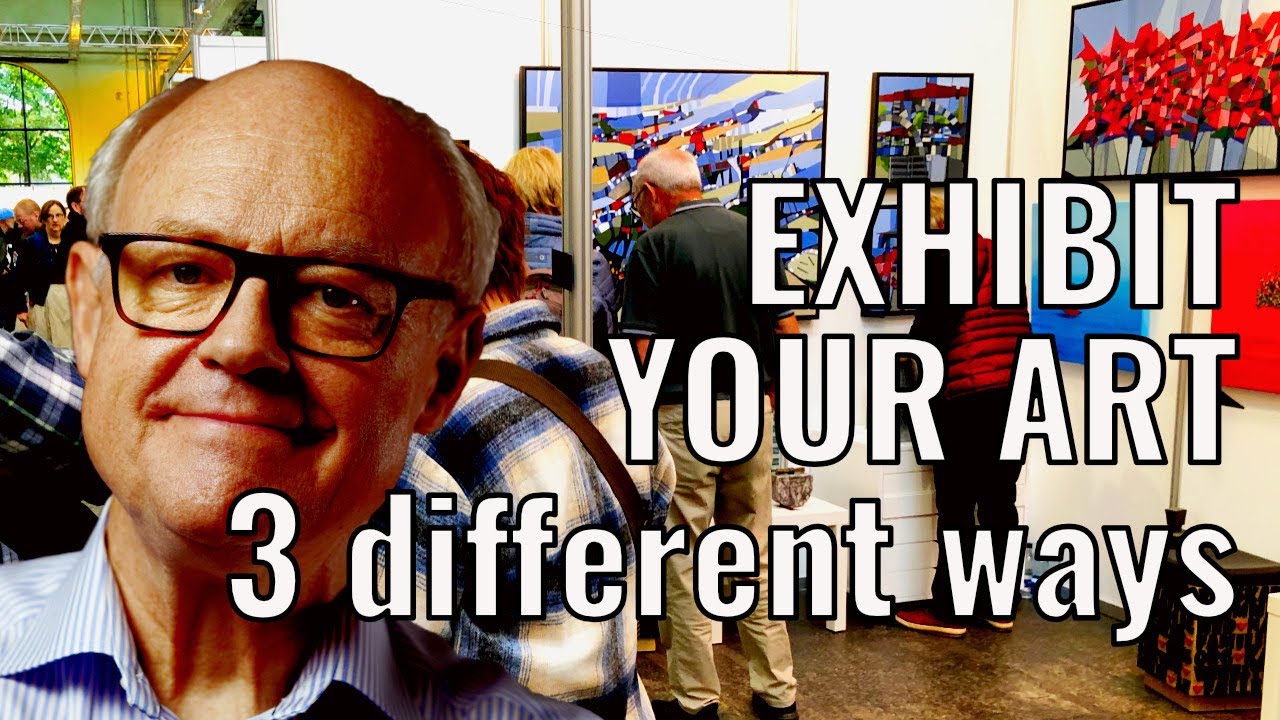 How to Exhibit Your Art - 3 Different Ways to Get Seen: Your Guide to Showing Your Paintings