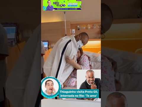 CANTOR THIAGUINHO VISITA PRETA GIL, INTERNADA NO RIO: ‘Te amo’ I #shorts
