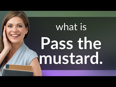 Understanding Idiomatic Expressions: "Pass the Mustard"