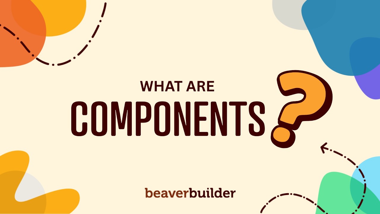 What are Beaver Builder Components? Stop Rebuilding Layouts! (Start Here)