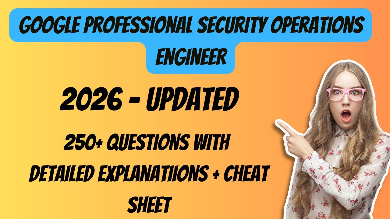 Google Professional Security Operations Engineer Practice Tests & Questions 2026