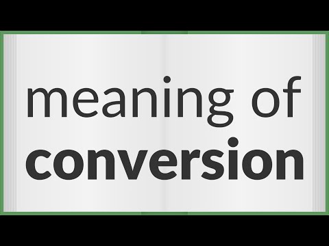 Conversion | meaning of Conversion