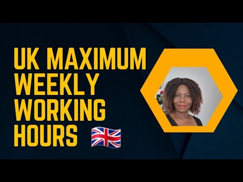 MAXIMUM WEEKLY WORKING HOURS IN UK