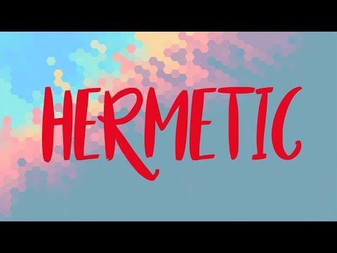 Hermetic Meaning, Hermetic Definition and Hermetic Spelling