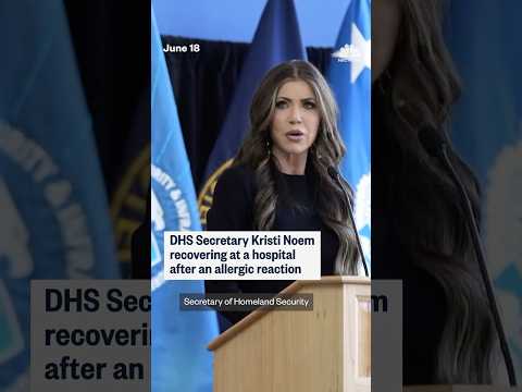 DHS Secretary Kristi Noem recovering at a hospital after an allergic reaction