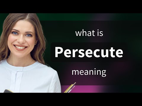 Persecute • what is PERSECUTE definition