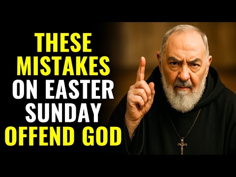WHAT MANY CATHOLICS DO ON EASTER SUNDAY… AND IT OFFENDS GOD – PADRE PIO WARNS