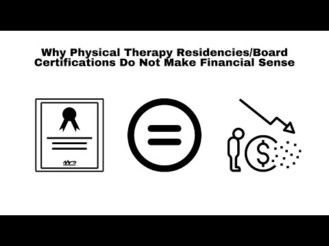 Why Physical Therapy Residencies/Board Certifications Do Not Make Financial Sense