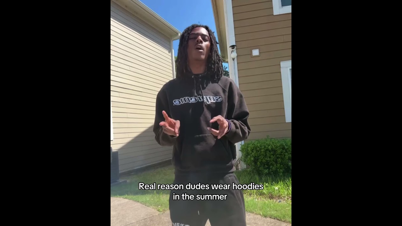 real reason dudes wear hoodies in the summer