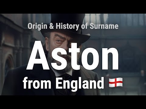 Aston from England 🏴 - Meaning, Origin, History & Migration Routes of Surname