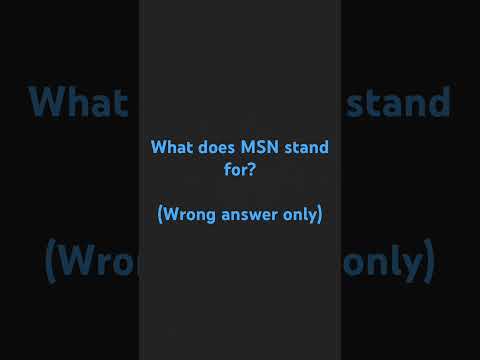 What does MSN stand for?