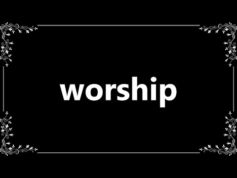 Worship - Meaning and How To Pronounce