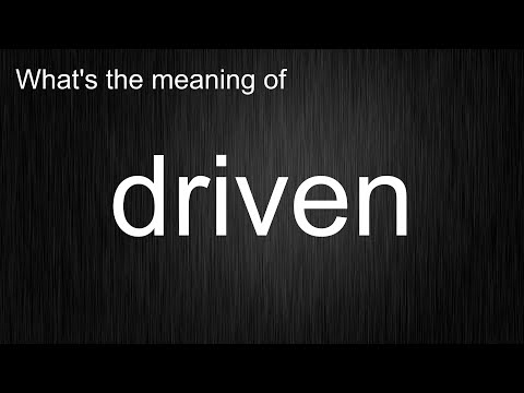 What's the meaning of "driven", How to pronounce driven?