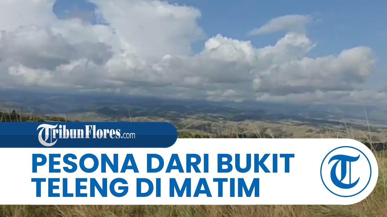 Pesona dari Bukit Teleng di Manggarai Timur, Suguhkan Pemandangan ...