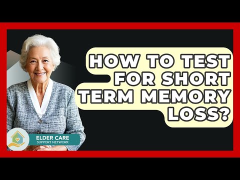 How To Test For Short Term Memory Loss? - Elder Care Support Network