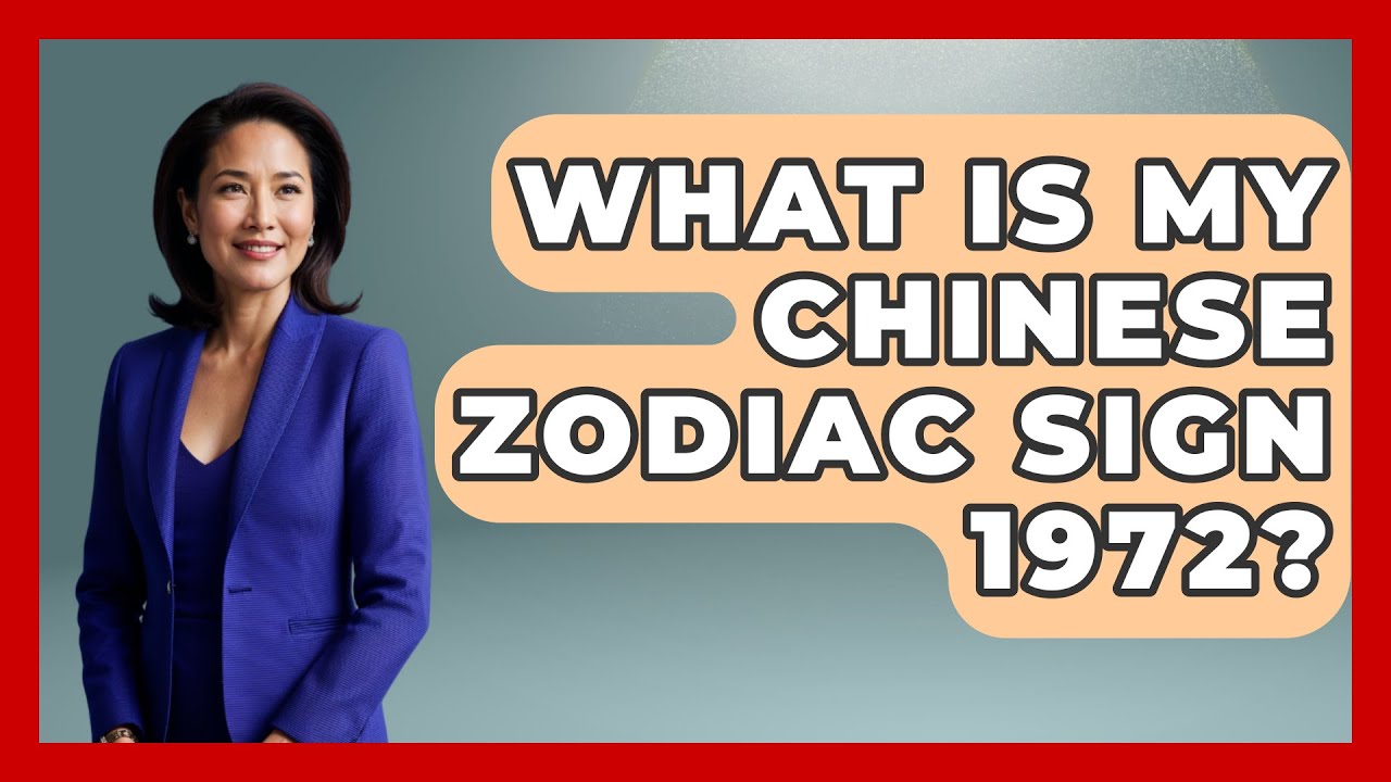 What Is My Chinese Zodiac Sign 1972? - China Cultural Expedition