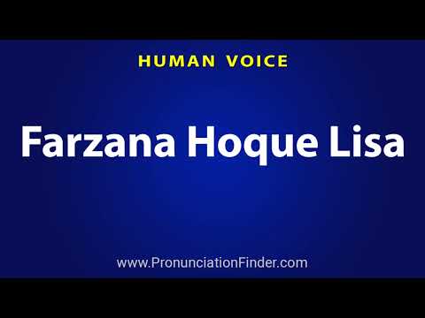 How To Pronounce Farzana Hoque Lisa