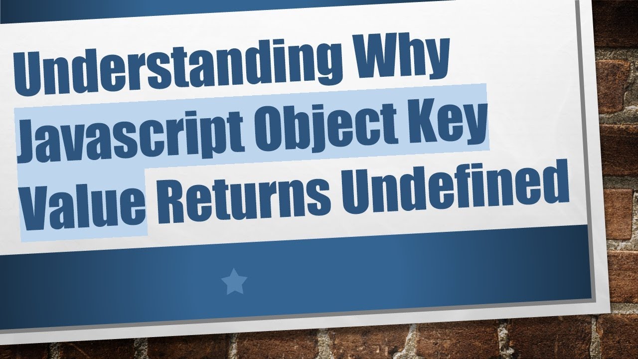 Understanding Why Javascript Object Key Value Returns Undefined
