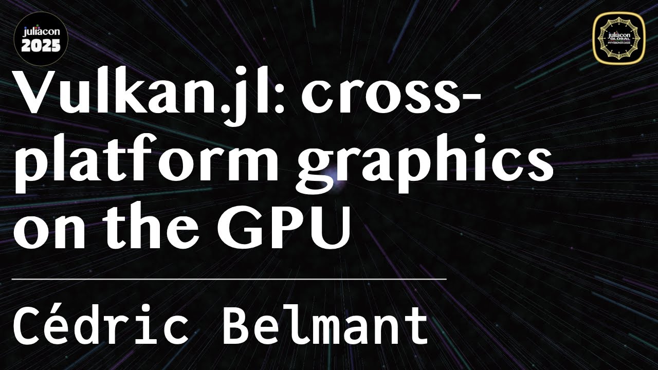 Vulkan.jl: cross-platform graphics on the GPU | Belmant | JuliaCon Global 2025