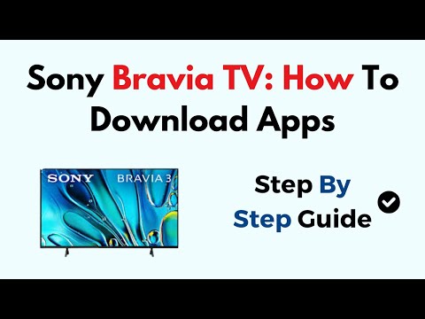 Sony Bravia TV: How To Download Apps