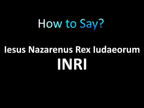 How to Pronounce Iesus Nazarenus Rex Iudaeorum INRI (correctly!)