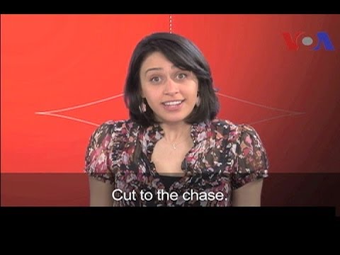 Thành ngữ tiếng Anh thông dụng: Cut to the chase (VOA)