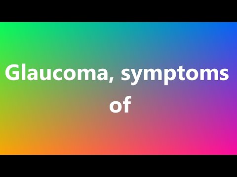Glaucoma, symptoms of - Medical Definition and Pronunciation