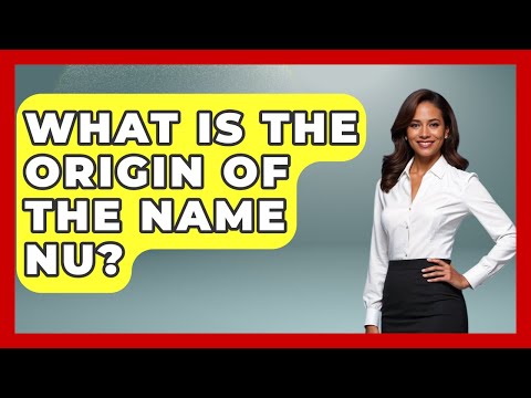 What Is The Origin Of The Name Nu? - Exploring Ancient Myths