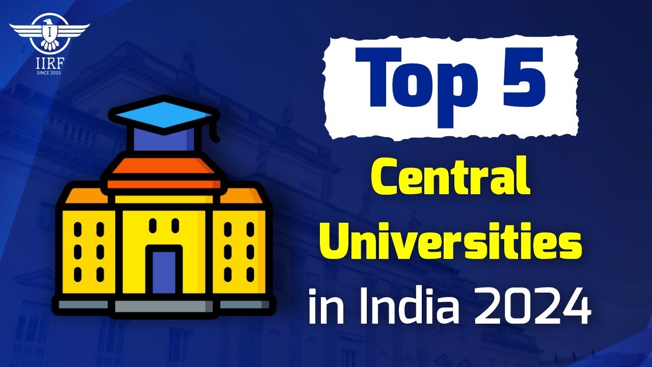 IIRF University Ranking 2024: Top 5 Central Universities in India, JNU, DU, BHU, and More