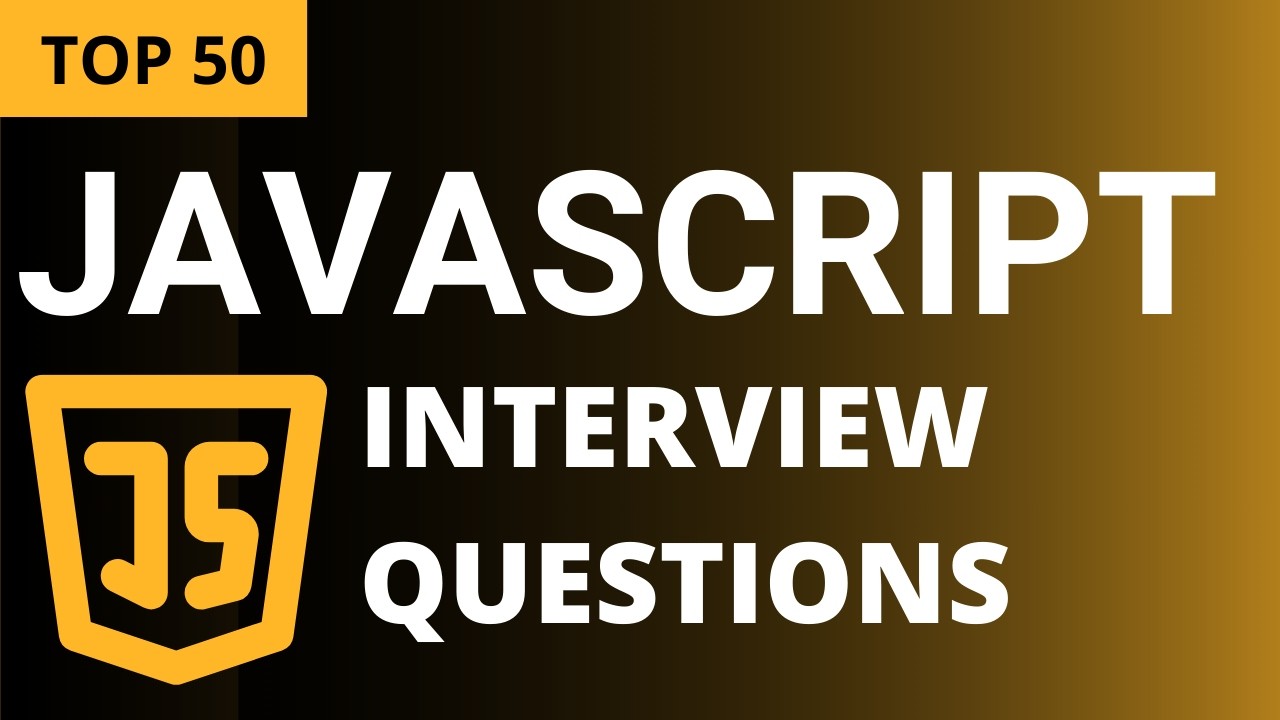 Top 50 JavaScript Interview Questions and Answers