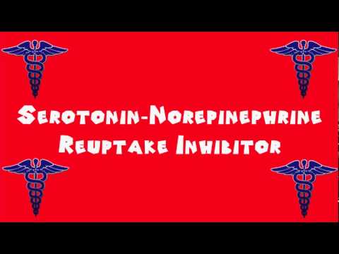 Pronounce Medical Words ― Serotonin―Norepinephrine Reuptake Inhibitor