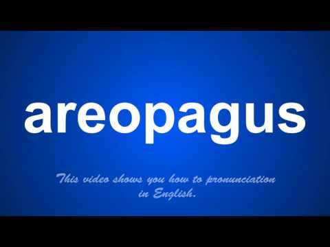 the correct pronunciation of areopagus in English.