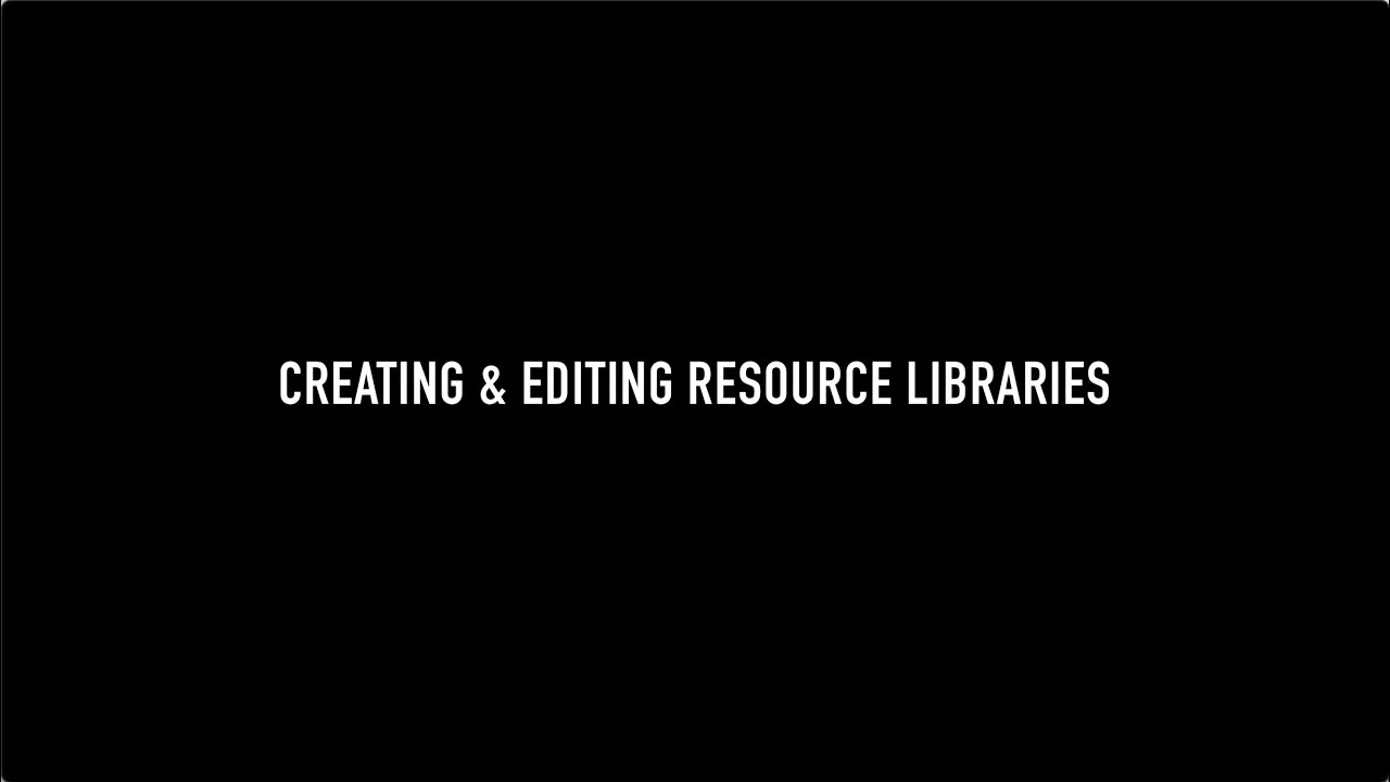 Creating and Editing Resource Libraries