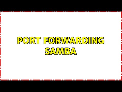 Port Forwarding Samba (2 Solutions!!)