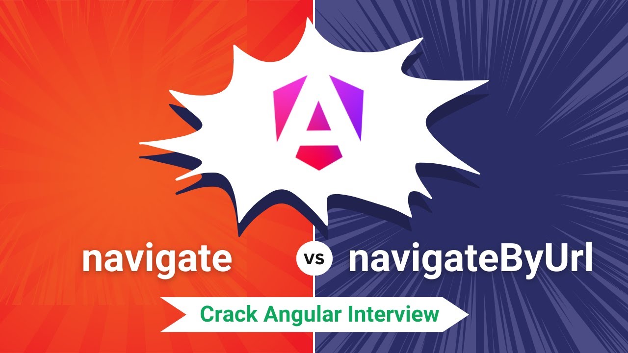 navigate vs navigateByUrl: Understanding the Differences for Interviews | Angular Interview Concepts