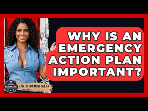 Why Is An Emergency Action Plan Important? - Law Enforcement Insider