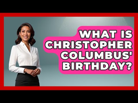 What Is Christopher Columbus' Birthday? - History Icons Channel