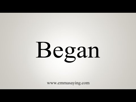 How To Say Began