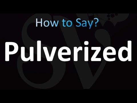 How to Pronounce Pulverized