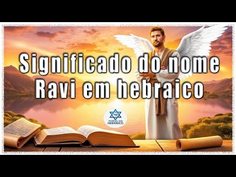 Ravi em Hebraico: 5 Fatos SURPREENDENTES sobre o Significado do Nome