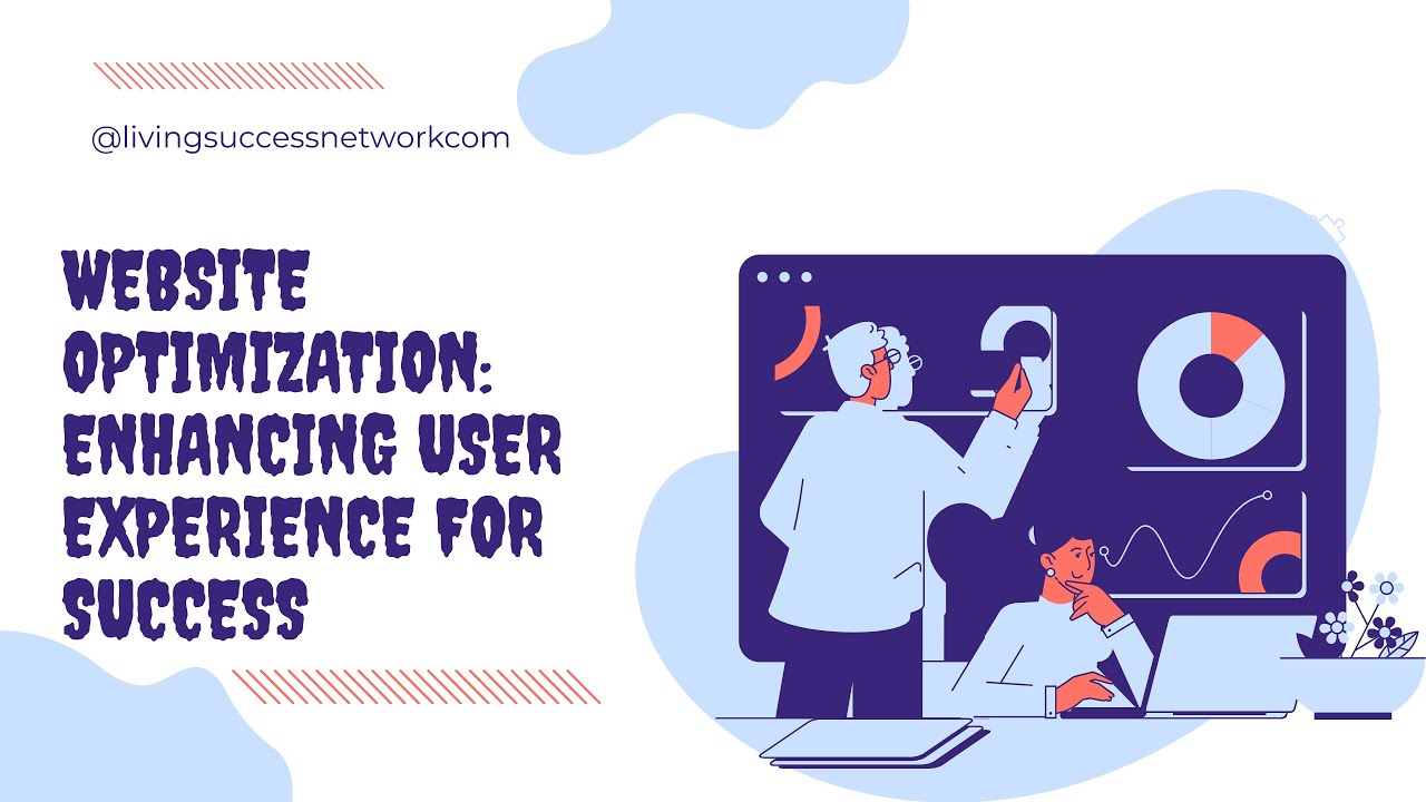 Website Optimization: Enhancing User Experience for Success