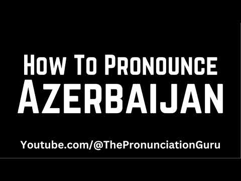 How to Pronounce Azerbaijan- How to Say Azerbaijan